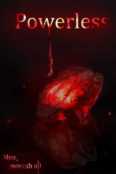 POWERLESS: The wish. | Royal Road