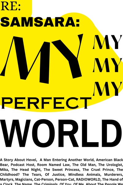 RE : SAMSARA : MY MY MY MY PERFECT WORLD | Royal Road RE : SAMSARA : MY MY MY MY PERFECT WORLD | Royal Road