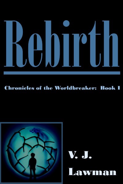Rebirth: Chronicles of the Worldbreaker Book I | Royal Road