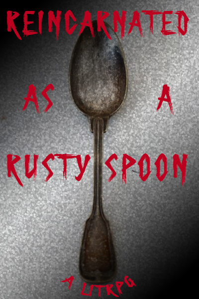 Chapter VI: A Fallen Spoon - Reincarnated as a Rusty Spoon: A LitRPG ...