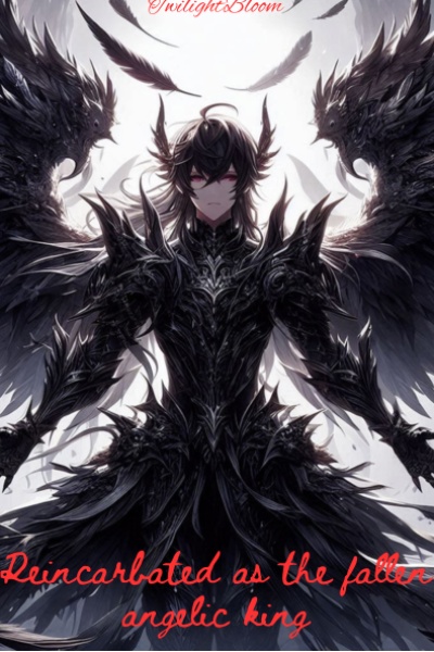 Reincarnated as the fallen Angelic King | Royal Road