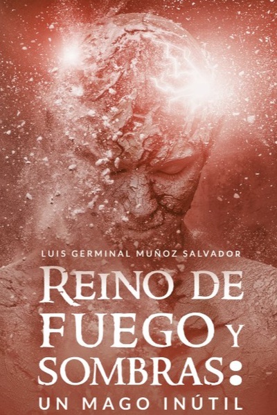 Capítulo VIII La verdad - Reino de Fuego y Sombras I: Un mago inutil ...