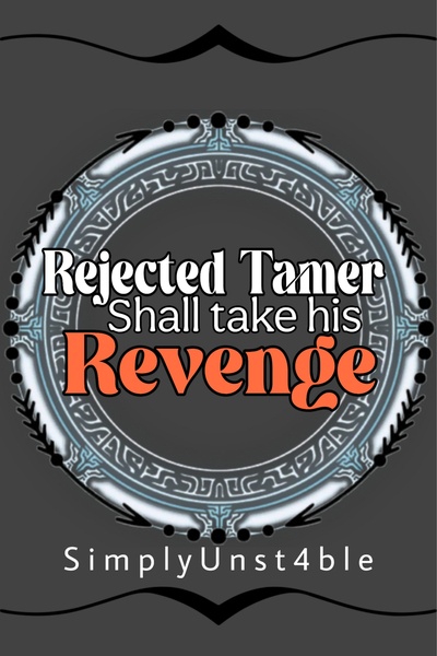 Rejected Tamer shall take his Revenge! | Royal Road