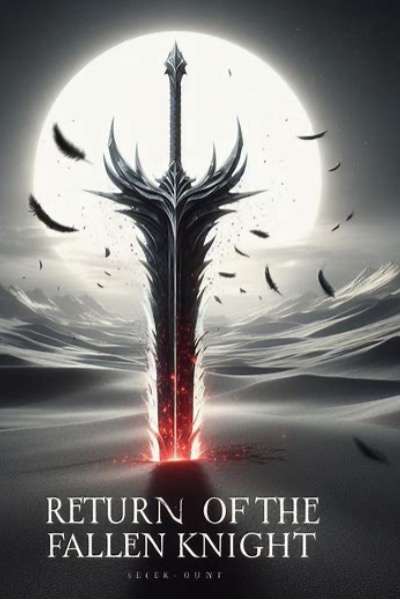 Return Of The Fallen Knight | Royal Road