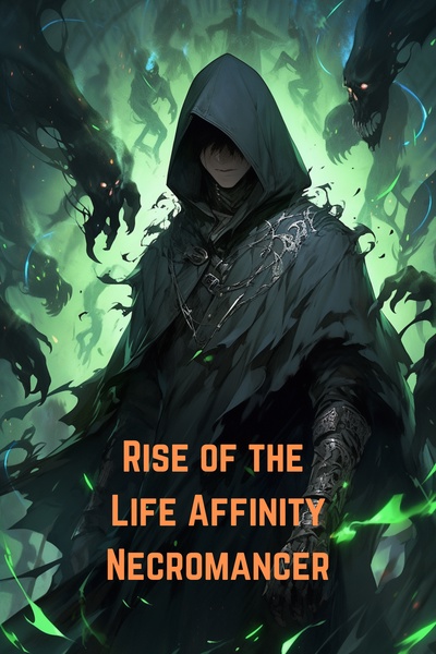 Chapter 1: Before the End - Rise of the Life Affinity Necromancer - A ...