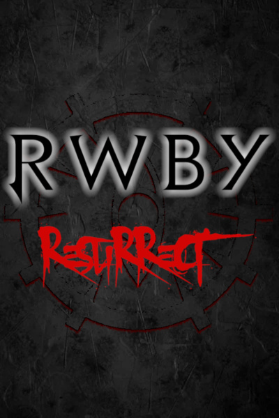 RWBY: Resurrect | Royal Road