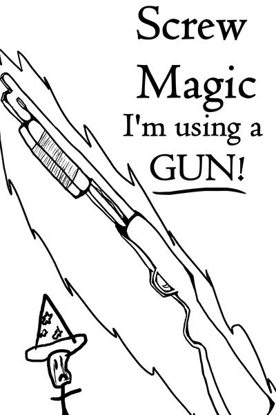 Chapter 1: Pissing off a god - Screw magic, I'm using a gun! | Royal Road