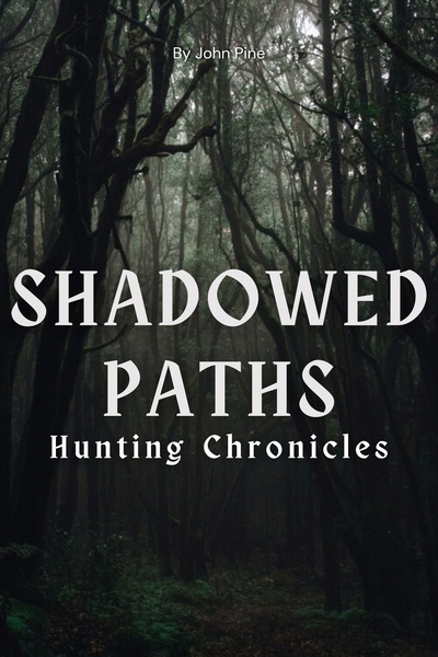 Shadowed Paths: Hunting Chronicles | Royal Road