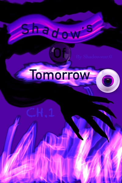 Shadow’s of tomorrow : Chapter 1 | Royal Road