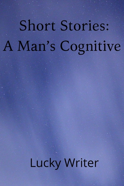 Short Stories: A Man's Cognitive | Royal Road