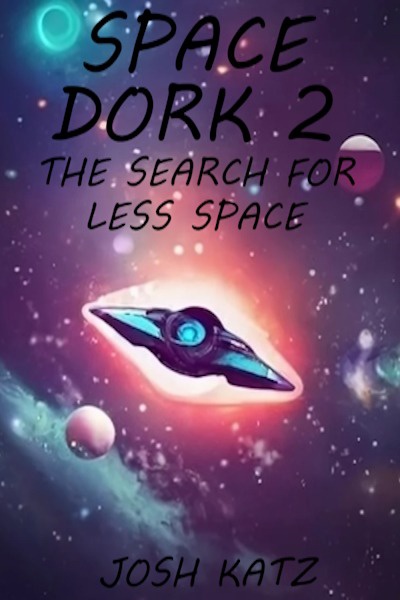 Space Dork 2: The Search for Less Space | Royal Road