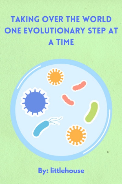 Taking Over the World One Evolutionary Step at a Time | Royal Road