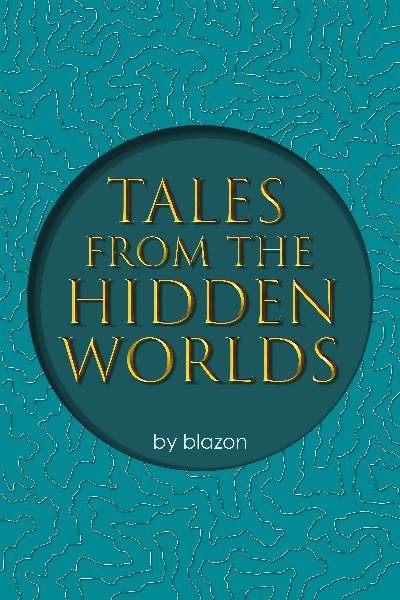 Tales From The Hidden Worlds | Royal Road