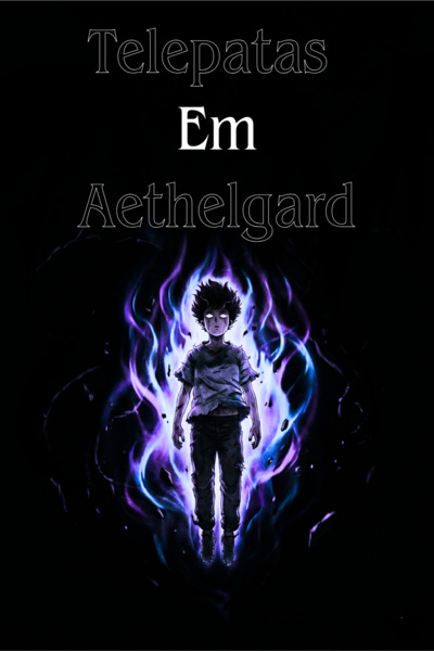 Além do Corpo - Telepatas Em Aethelgard [português] | Royal Road