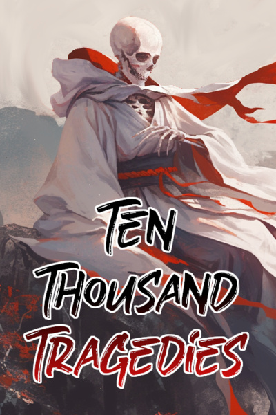 Chapter 45: Toll the Death Knell, II - Ten Thousand Tragedies [Xianxia ...