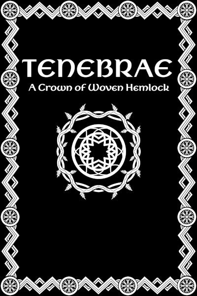 Chapter 7 - Tenebrae, A Crown of Woven Hemlock | Royal Road
