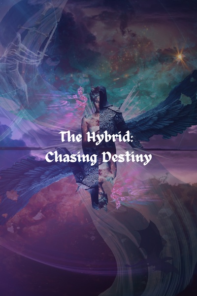 The Hybrid: Chasing Destiny | Royal Road
