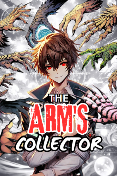 010 - Give Me a Hand - The Arm's Collector | Royal Road