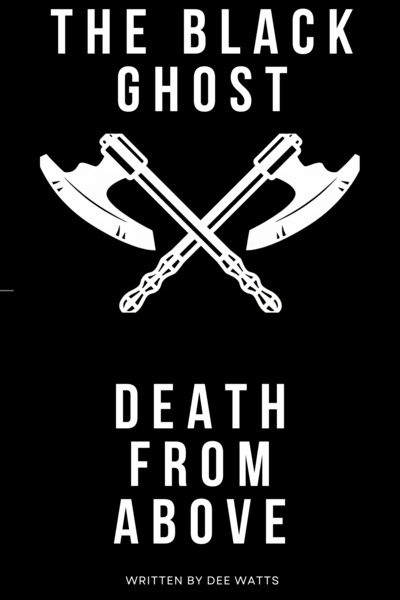 The Black Ghost: Death From Above-Chapter 3 - The Black Ghost | Royal Road