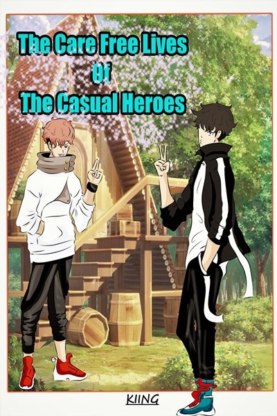 The Carefree Lives of the Two Casual Heroes | Royal Road