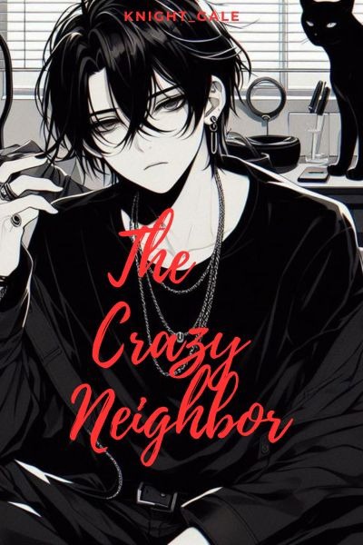 The Crazy Neighbor | Royal Road