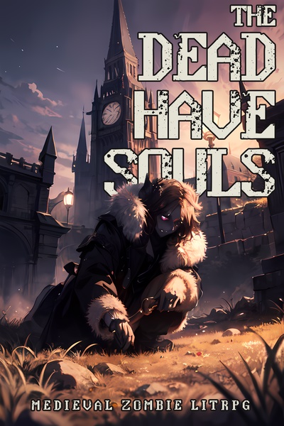 The Dead Have Souls [Unholy Zombie LitRPG] | Royal Road