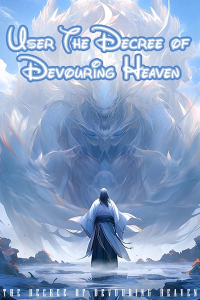 The Decree of Devouring Heaven | Royal Road
