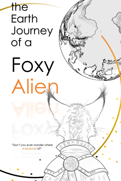 Chapter 6: End of the Day - The Earth Journey of a Foxy Alien [Hard Sci ...