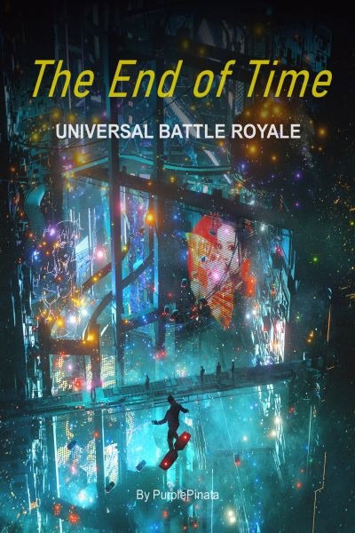 The End of Time: Universal Battle Royale | Royal Road