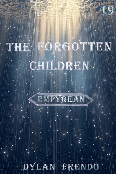 The Forgotten Children ~ Empyrean | Royal Road