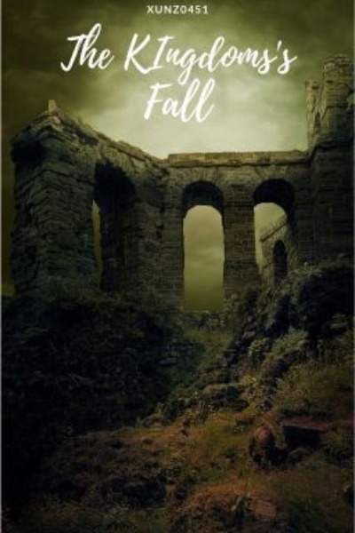 The Kingdoms's Fall | Royal Road