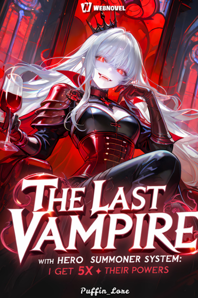 Let me tell you how much I hate you - The last Vampire with the Hero summoner system: I get 5x ...