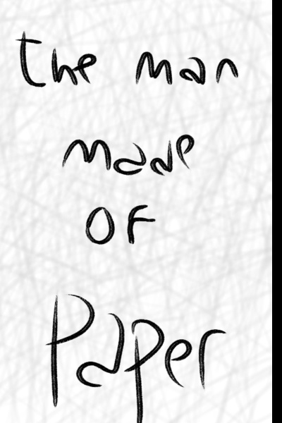The Man Made of Paper | Royal Road