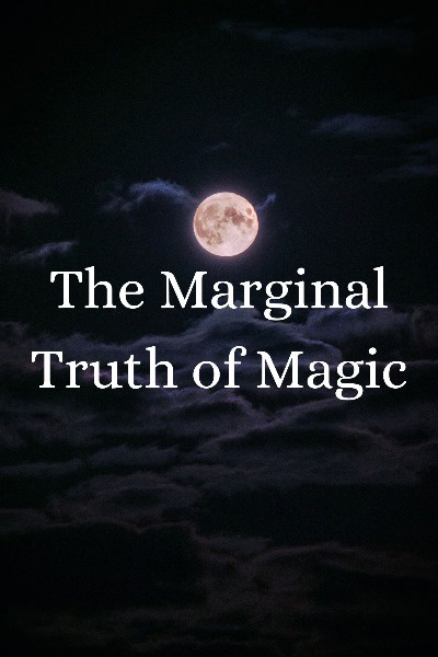 The Marginal Truth of Magic | Royal Road