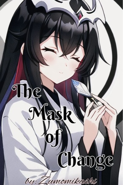 The Mask of Change | Royal Road