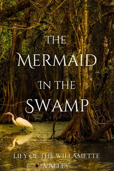 The Mermaid in the Swamp - The Mermaid in the Swamp | Royal Road