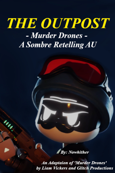The Outpost: Murder Drones - A Sombre Retelling AU | Royal Road
