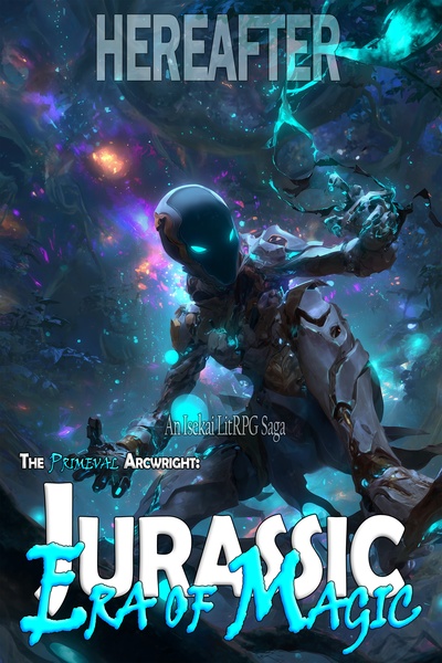 The Primeval Arcwright: Jurassic Era of Magic | Royal Road
