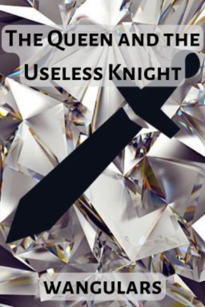Part 3 - Shining Realization - The Queen and the Useless Knight | Royal ...