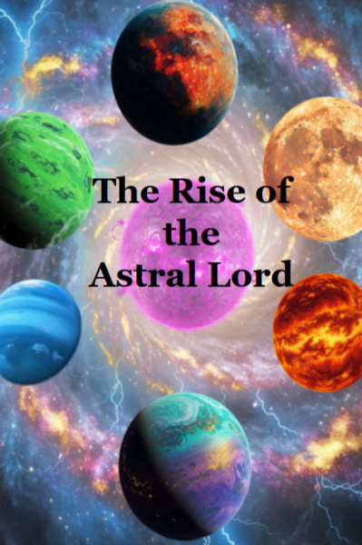 The Rise of the Astral lord | Royal Road