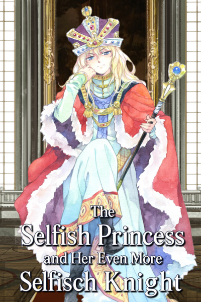 The Selfish Princess and Her Even More Selfish Knight | Royal Road