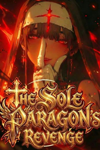 CHAPTER 1: His Bad Ending - The Sole Paragon's Revenge: I Regressed To ...