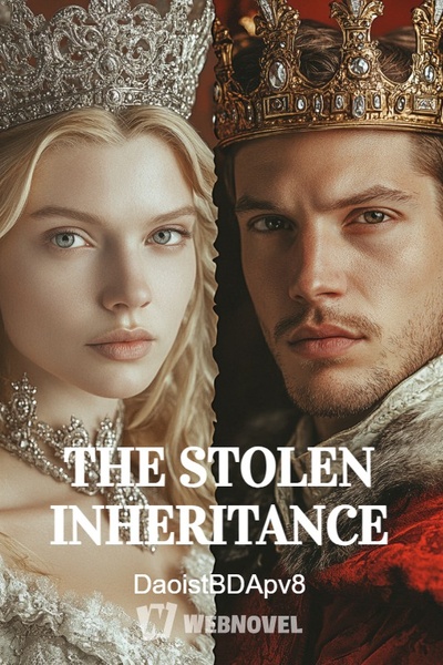 CHAPTER ONE - THE STOLEN INHERITANCE | Royal Road