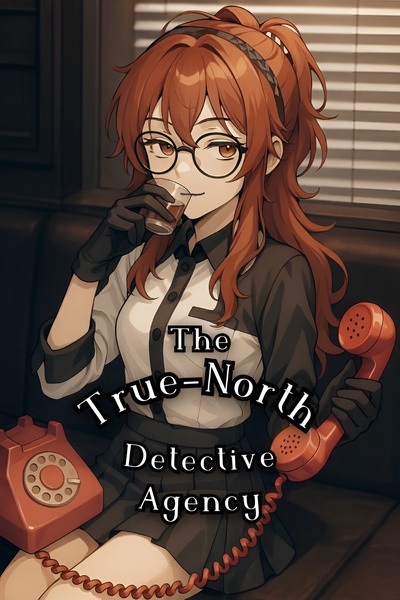 Chapter 2: "True North" - The True-North Detective Agency | Royal Road