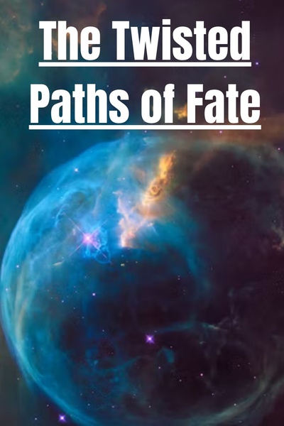 The Twisted Paths of Fate | Royal Road
