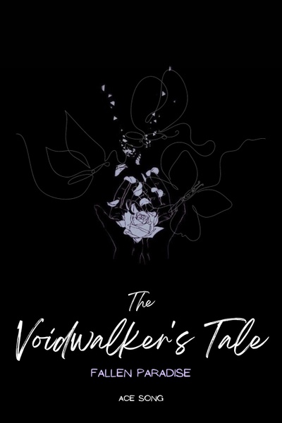The Voidwalker's Tale: Fallen Paradise | Royal Road