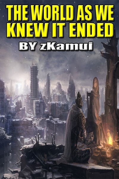 The World As We Knew It Ended | Royal Road