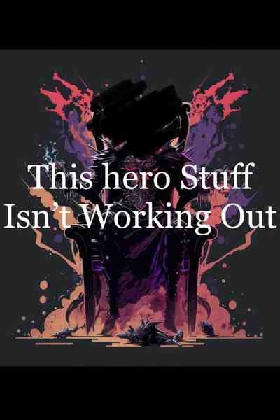 This Hero Stuff Isn't Working Out | Royal Road