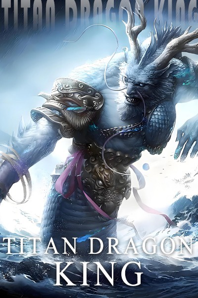 Titan Dragon King | Royal Road