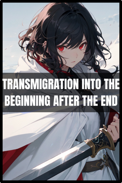 Transmigration Into The Beginning After The End | Royal Road